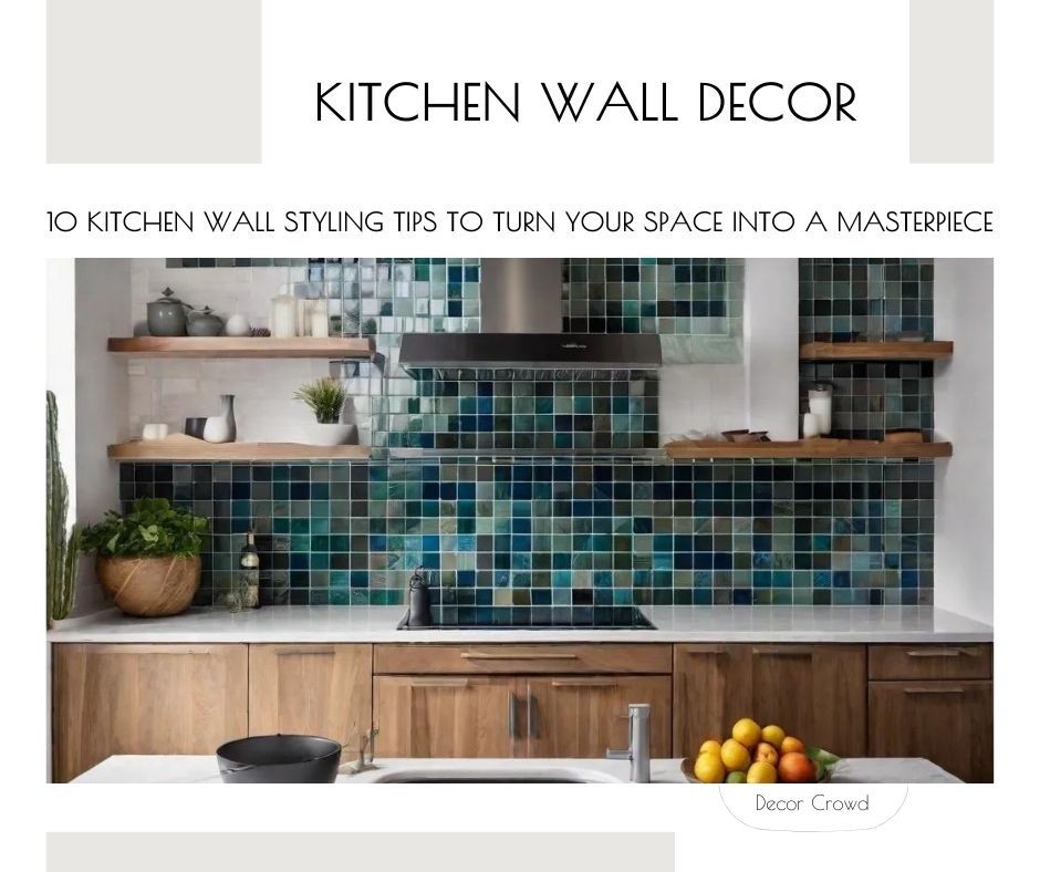 10 Kitchen Wall Styling Tips to Turn Your Space Into a Masterpiece ...